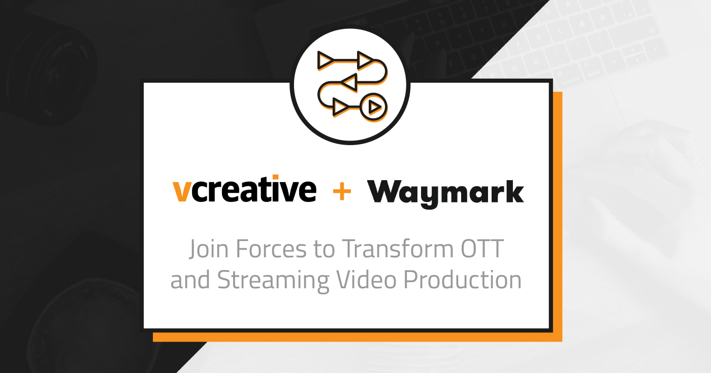 vCreative and Waymark Join Forces to Transform OTT and Streaming Video Production for Local ...